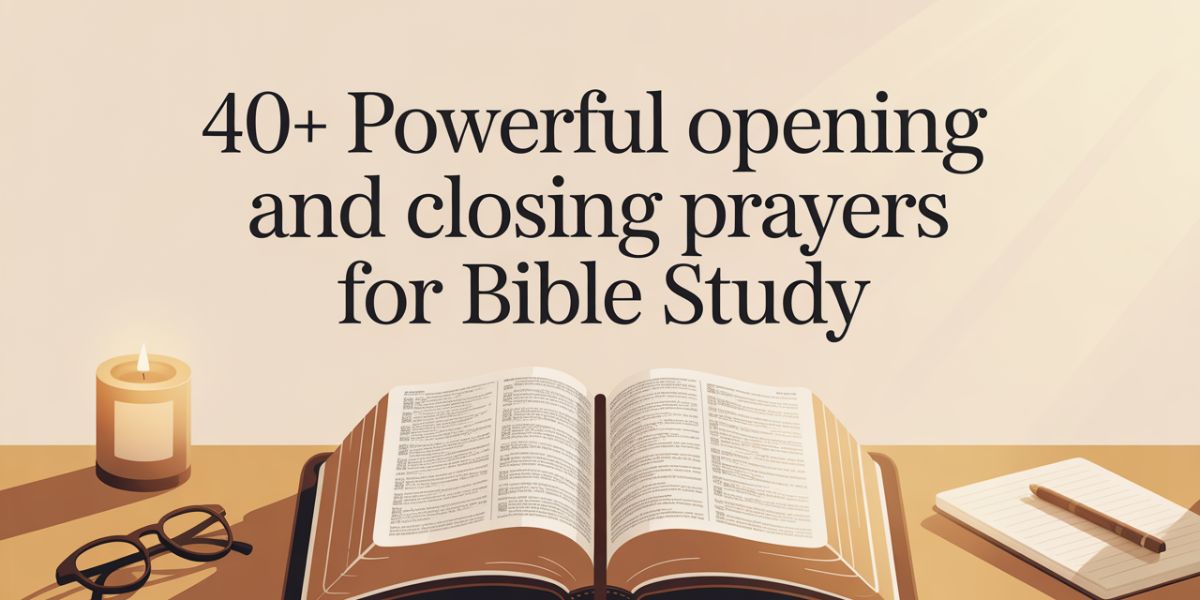 Powerful Opening and Closing Prayers for Bible Study