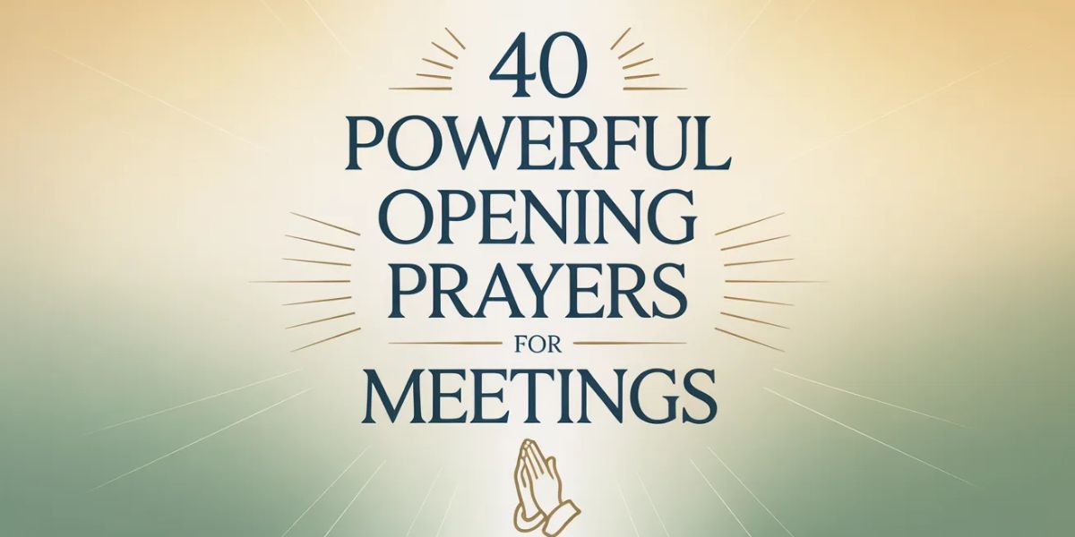 40 Powerful Opening Prayers for Meetings