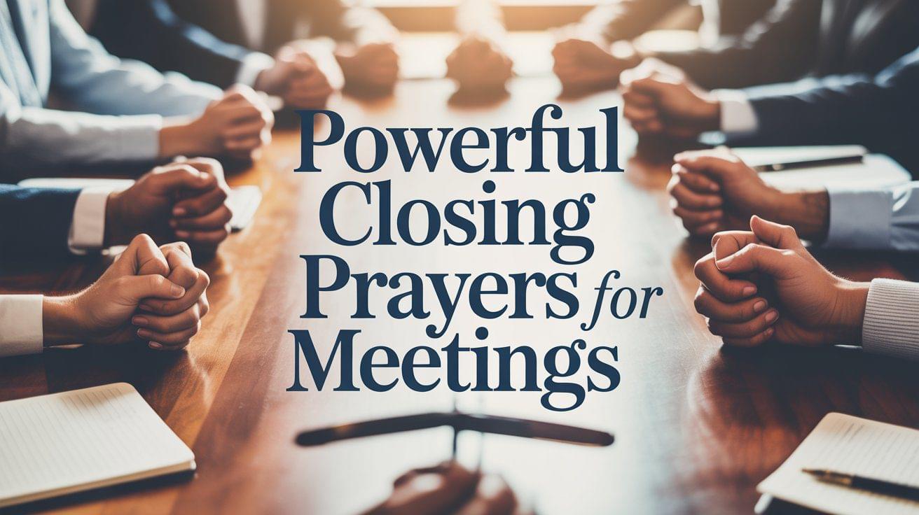 50 Powerful Opening and Closing Prayers for Meetings