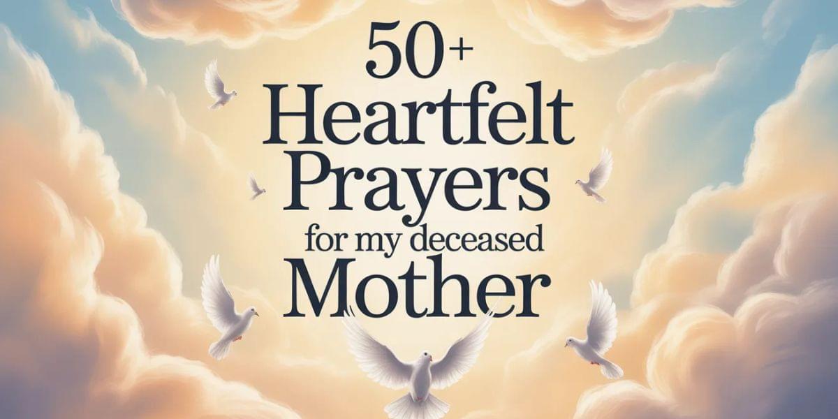 50+ Heartfelt Prayers for My Deceased Mother (Comfort, Healing, and ...